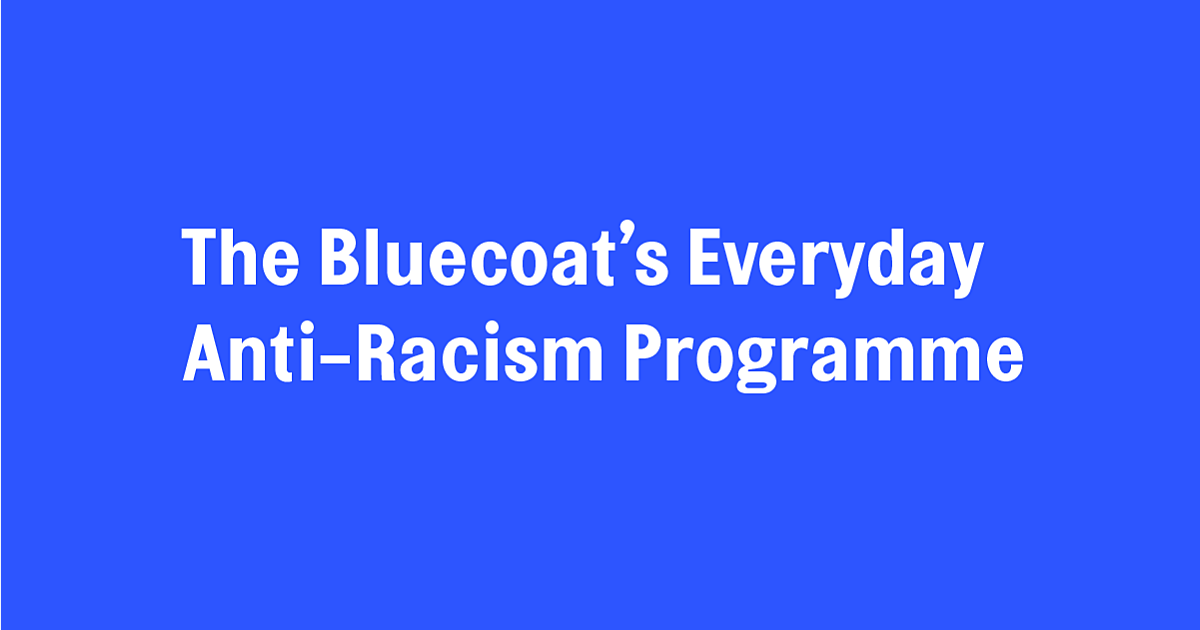 Bluecoat | Everyday Anti-Racism